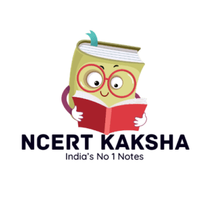 NCERT Kaksha – India's No 1 Notes